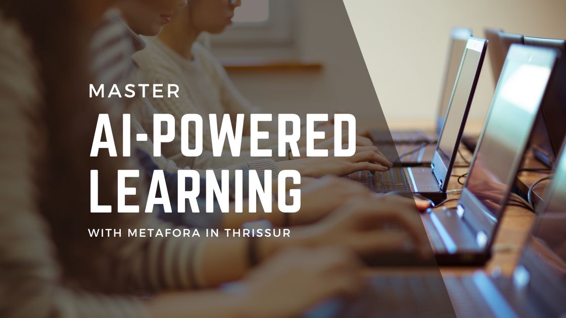 How Metafora’s AI-Powered Courses Stand Out in Thrissur's Learning ...