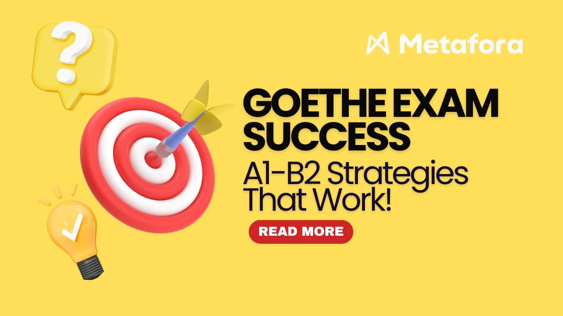 Crack the Goethe Exam: Proven Strategies for A1-B2 Levels | Metafora ...